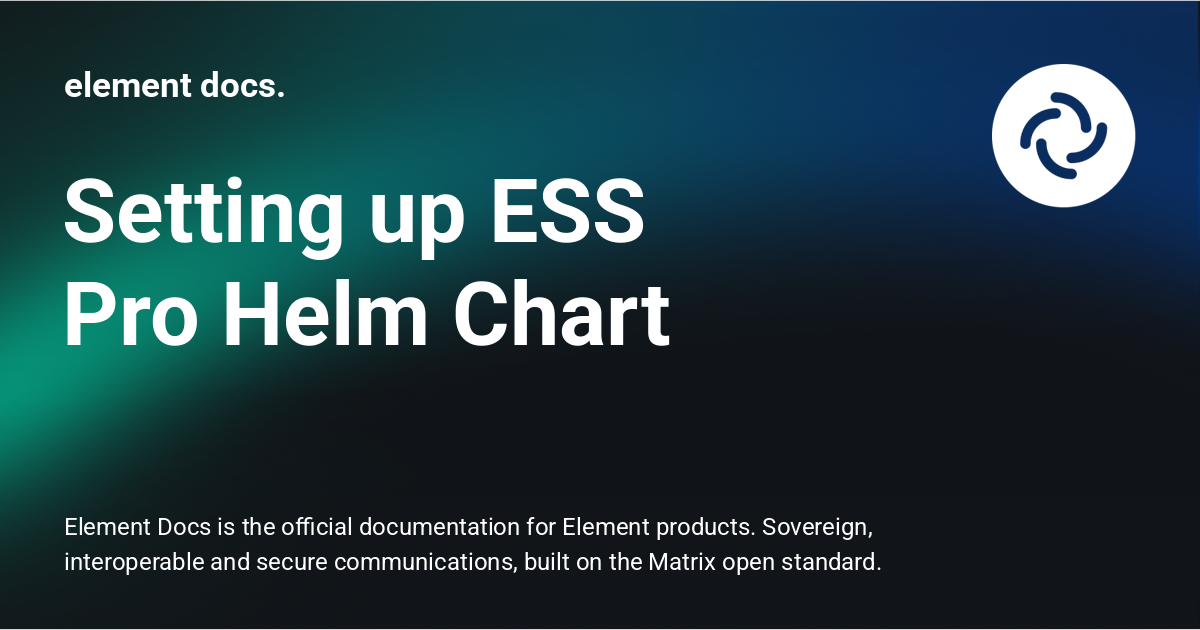 Setting up ESS Pro Helm Chart - element docs.
